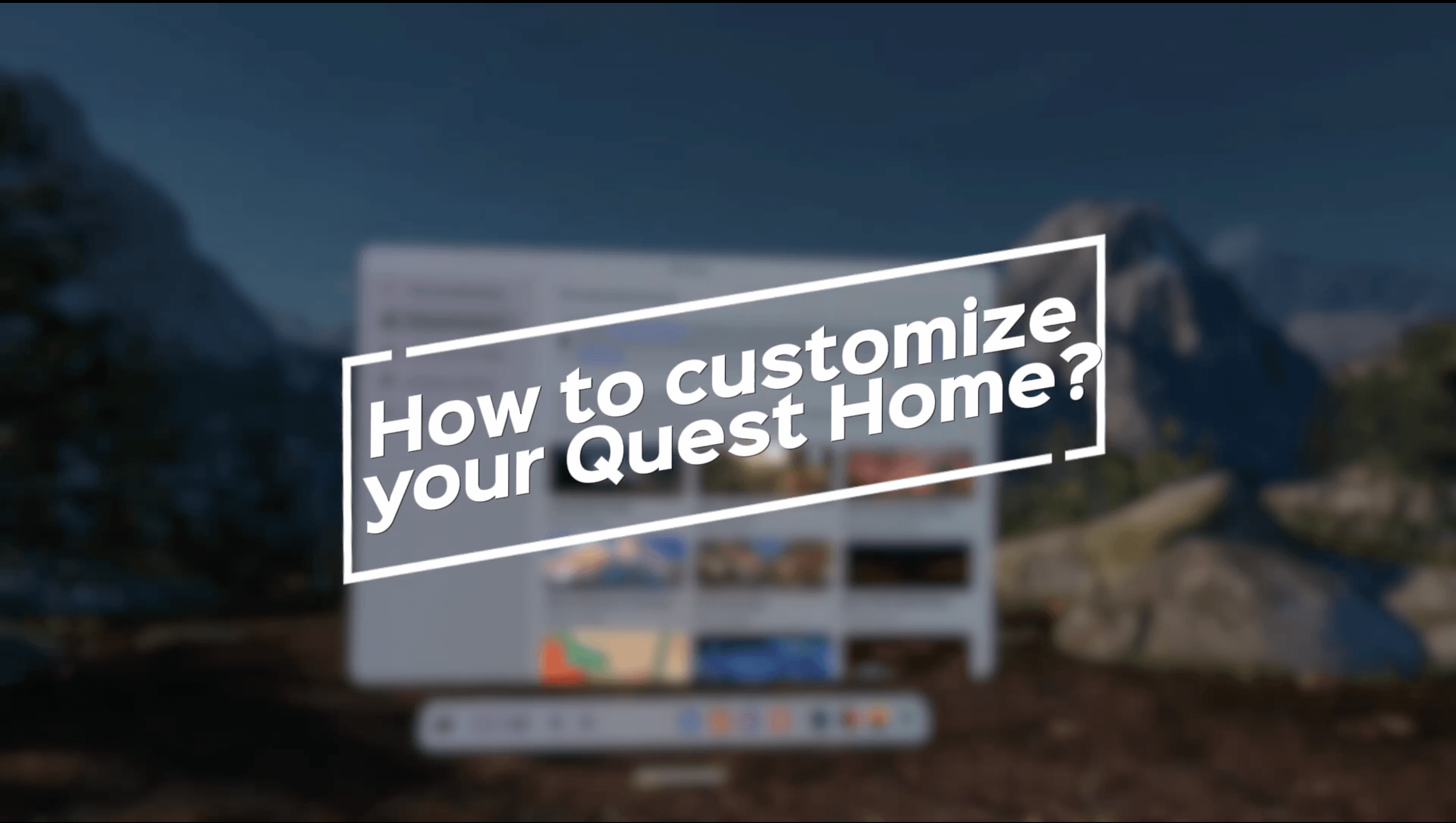 Tutorial: How to customize Quest Home in 2024?